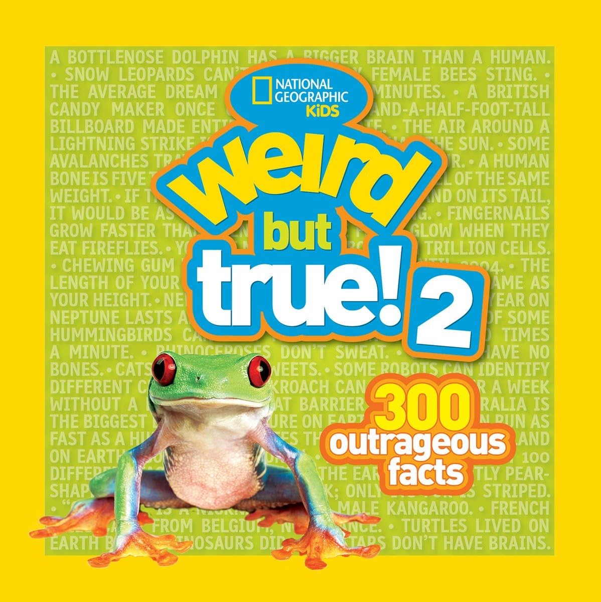 National Geographic: Weird but True! 2 - 300 Outrageous Facts ...
